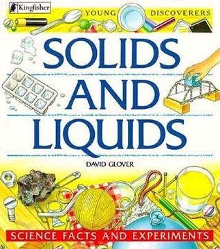 Solids and Liquids (Young Discoverers) by David Glover | Goodreads