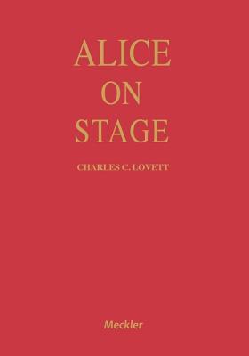 Alice on Stage: History of the Early Theatrical Productions of " Alice ...