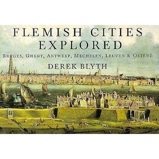 Flemish Cities Explored by Derek Blyth | Goodreads