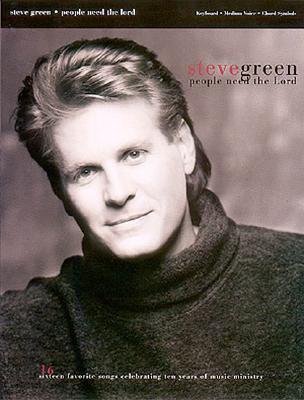 Steve Green - People Need The Lord by Steve Green | Goodreads