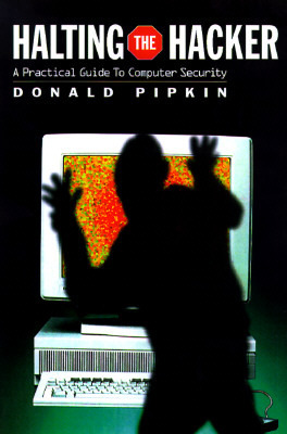 Halting the Hacker: A Practical Guide to Computer Security by donald-l ...
