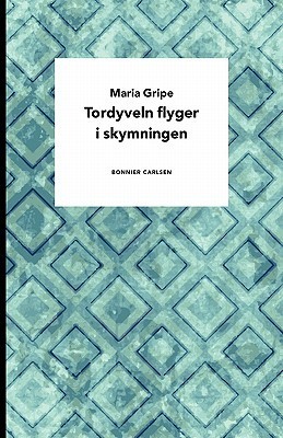 Tordyveln flyger i skymningen by Maria Gripe | Goodreads