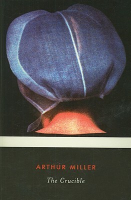 The Crucible: A Play in Four Acts (Penguin Classics by Arthur Miller ...