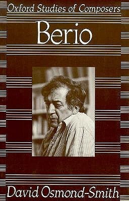 Berio (Oxford Studies of Composers) by David Osmond-Smith | Goodreads