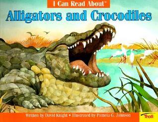 I Can Read About Alligators and Crocodiles by David Knight | Goodreads