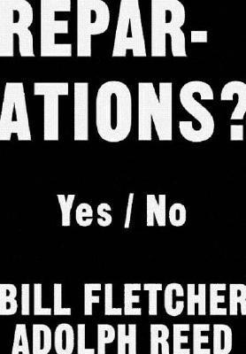 Reparations?: Yes/No by Adolph L. Reed Jr. | Goodreads