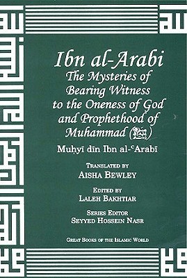Ibn al-Arabi: The Mysteries of Bearing Witness to the Oneness of God ...
