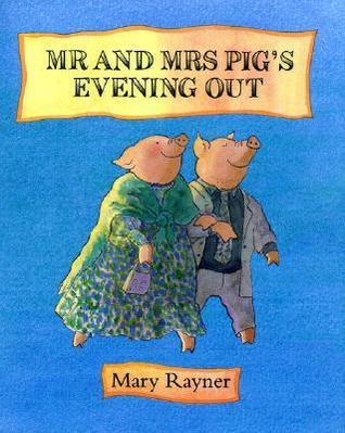 Mr. and Mrs. Pig's evening Out by Mary Rayner | Goodreads