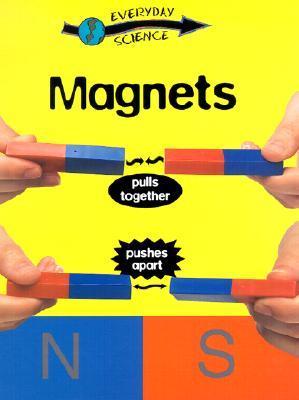 Magnets (Everyday Science) by Peter Riley | Goodreads