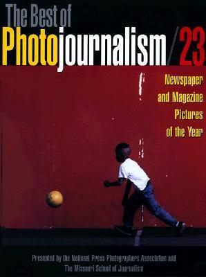 The Best of Photojournalism 23 by National Press Photographers ...