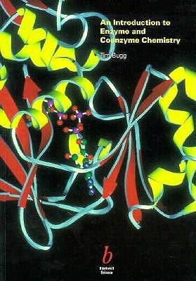 Introduction to Enzyme and Coenzyme Chemistry by Tim Bugg | Goodreads