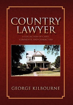 Country Lawyer: A Collection of Cases, Comments, and Characters by ...