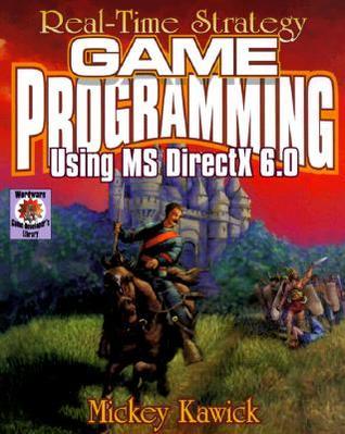 Real-Time Strategy Game Programming Using MS DIRECTX 6.0 by Mickey Kawick | Goodreads