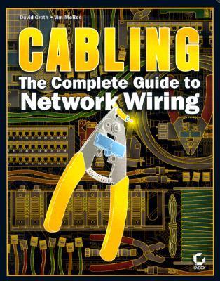 Cabling: The Complete Guide to Network Wiring by David Groth | Goodreads