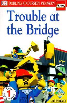 DK LEGO Readers: Trouble at the Bridge by Marie Birkinshaw | Goodreads