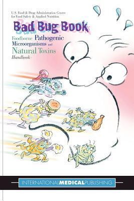Bad Bug Book: Foodborne Pathogenic Microorganisms And Natural Toxins by ...