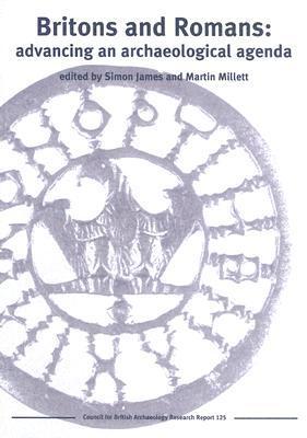Britons and Romans: advancing an archaeological agenda by Simon James ...