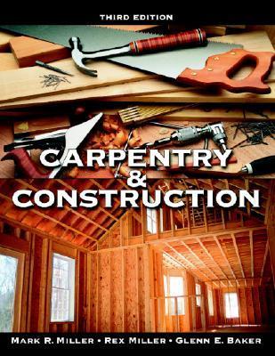 Carpentry & Construction by Mark Richard Miller | Goodreads