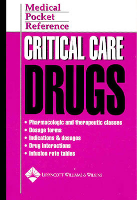 Medical Pocket Reference: Critical Care Drugs by Lippincott Williams ...