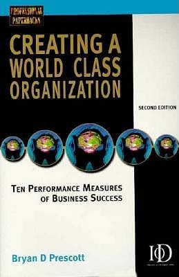Creating a World Class Organization: 10 Essentials for Business Success ...
