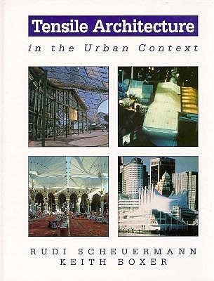 Tensile Architecture in the Urban Context by Keith Boxer | Goodreads