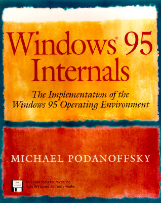 Windows 95 Internals: The Implementation of the Windows 95 Operating ...