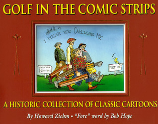 Golf in the Comic Strips: A Historic Collection of Classic Cartoons by ...