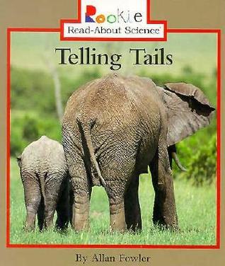 Telling Tails (Rookie Read-About Science) by Allan Fowler | Goodreads