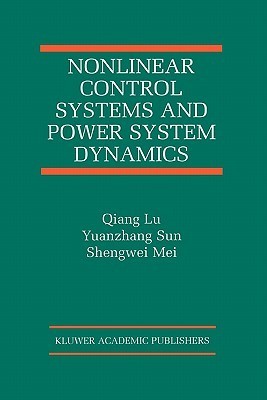 Nonlinear Control Systems and Power System Dynamics by Qiang Lu | Goodreads