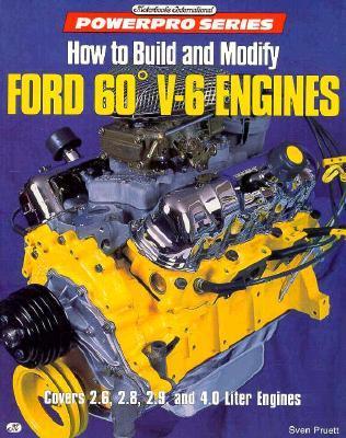 How to Build and Modify Ford 60 Degrees V-6 Engines by Sven Pruett ...