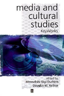 Media and Cultural Studies: Keyworks by Meenakshi Gigi Durham | Goodreads
