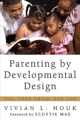 Parenting by Developmental Design: You, Your Child, and God by Vivian L ...