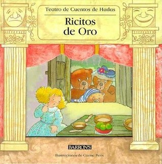 Ricitos De Oro (Fairy Tale Theater Books) by Mónica Bosom | Goodreads