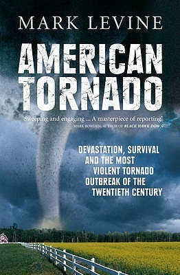 American Tornado: Devastation, Survival, and the Most Violent Tornado ...