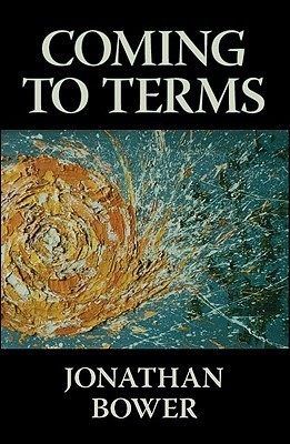 Coming to Terms by Jonathan Bower | Goodreads