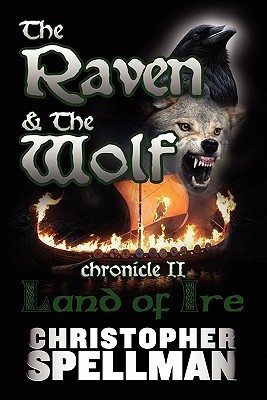 The Raven and the Wolf: Chronicle 2 Land of Ire by Christopher Spellman ...