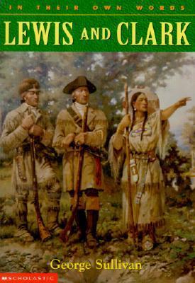 Lewis and Clark by George Sullivan | Goodreads