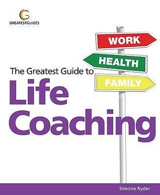 Greatest Guide to Life Coaching: One Life - Live It! by Simone Ryder ...