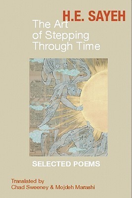 The Art of Stepping Through Time: Selected Poems of H.E. Sayeh by H.E ...