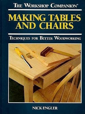 Making Tables and Chairs: Techniques for Better Woodworking by nick ...