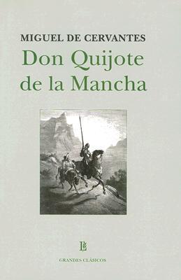 Don Quijote De La Mancha/ Don Quixote Of La Mancha (Grandes Clasicos ...
