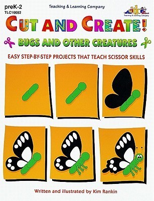 Cut and Create!: Bugs and Other Creatures: Easy Step-By Step Projects ...