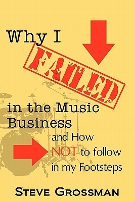 Why I FAILED in the Music Business: and How NOT to Follow in My ...