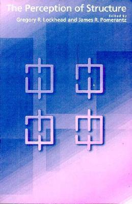 The Perception of Structure by Gregory R. Lockhead | Goodreads