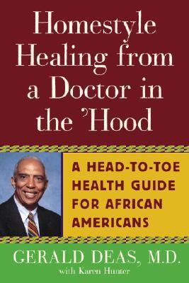 Homestyle Healing from a Doctor in the Hood: A Head to Toe Health Guide ...