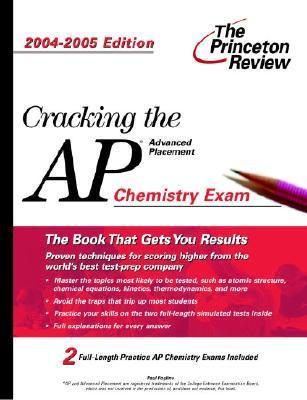 Cracking the AP Chemistry Exam, 2004-2005 Edition by The Princeton ...
