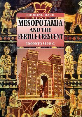 Mesopotamia and the Fertile Crescent (Looking Back) by John Malam ...