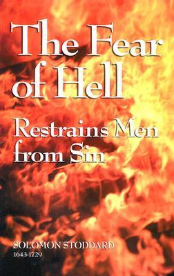 The Fear of Hell Restrains Men from Sin by Solomon Stoddard | Goodreads