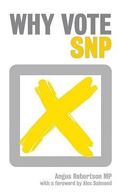 Why Vote SNP by Angus Robertson | Goodreads
