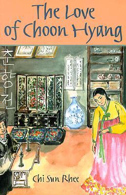 Love of Choon Hyang by Chi Sun Rhee | Goodreads